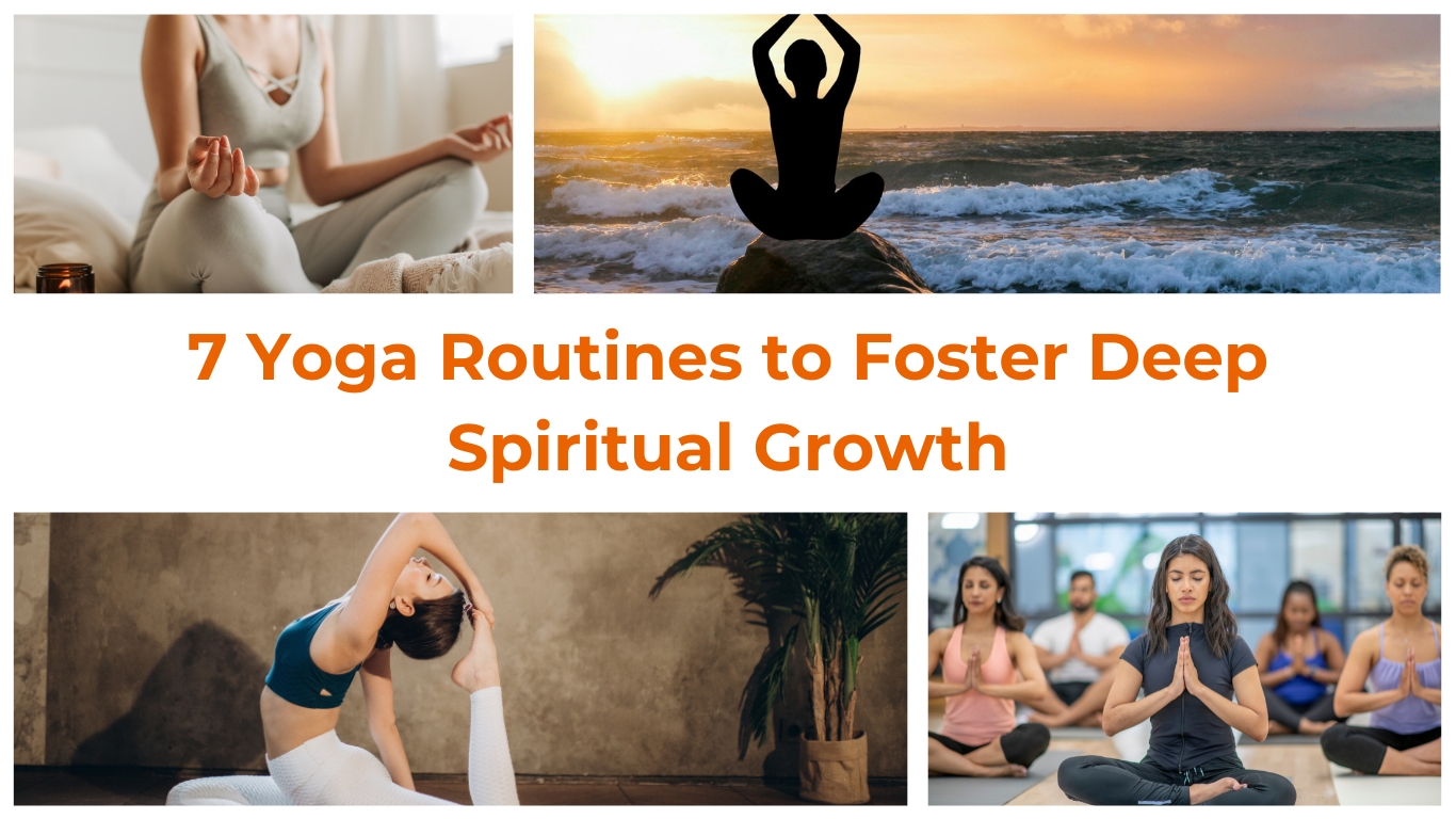 Elevate Your Spirit: 7 Yoga Routines to Foster Deep Spiritual Growth